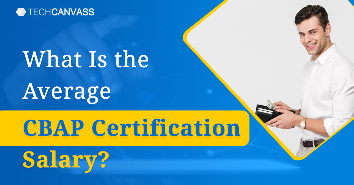 What Is The CBAP Certification Salary Techcanvass
