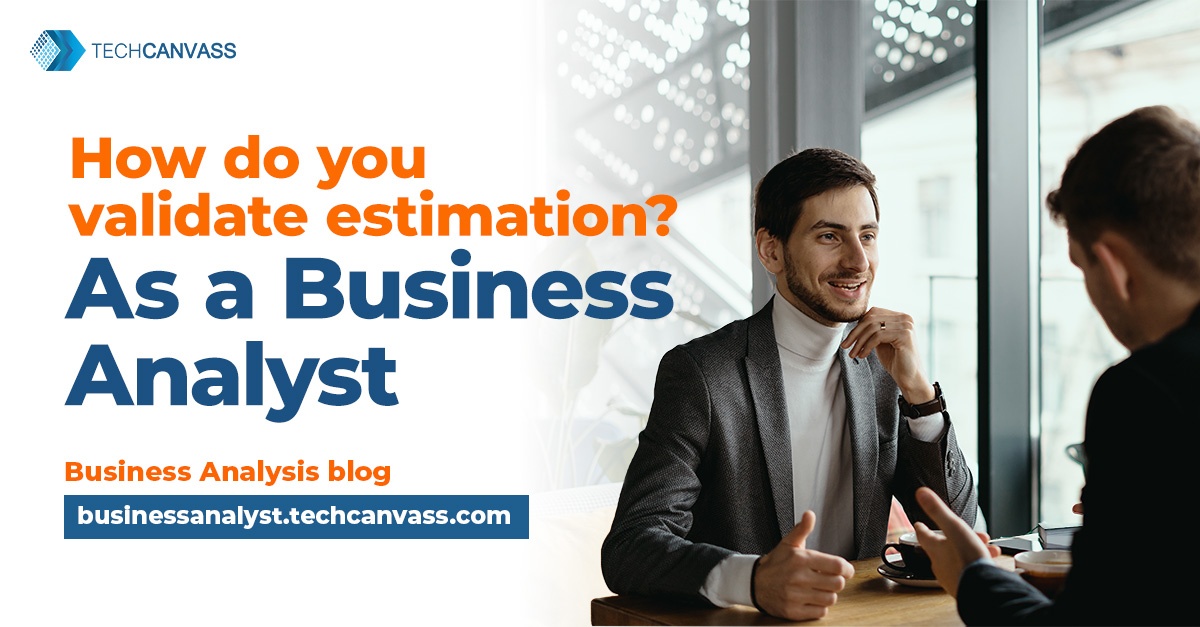 How do you validate estimation of a change? - Business Analysis Blog
