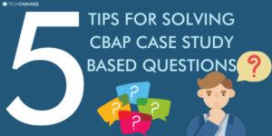 Tips For Solving CBAP Case Study Based Questions | Business Analysis Blog
